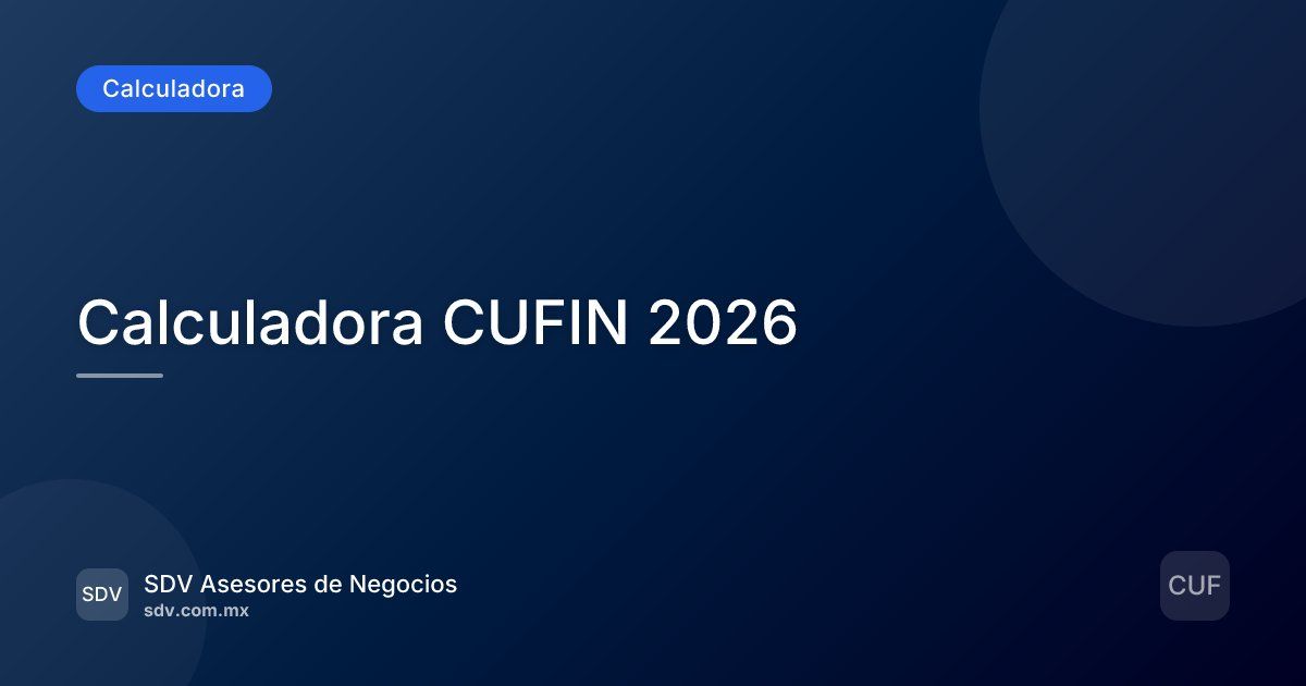 Calculadora CUFIN 2026 Gratis — Cuenta de Utilidad Fiscal Neta | SDV ...